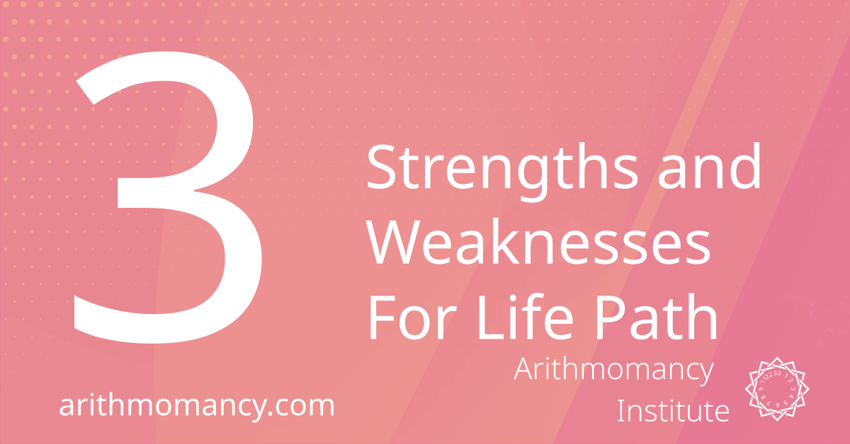 Strengths and Weaknesses of Life Path 3 - Arithmomancy Institute