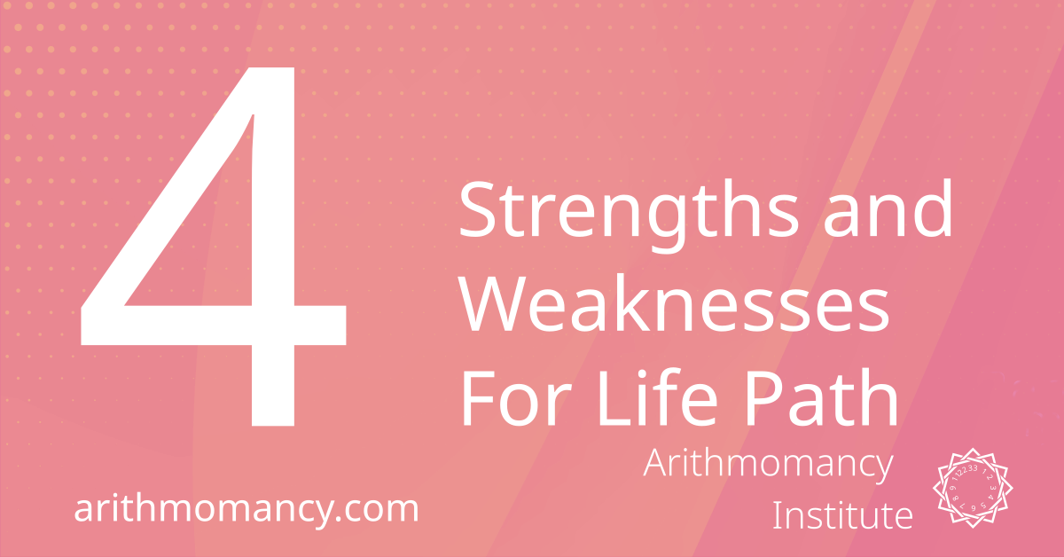 Strengths and Weaknesses of Life Path 4 - Arithmomancy Institute