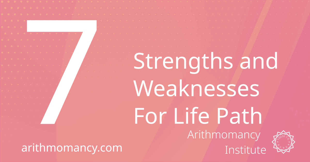 Strengths and Weaknesses of Life Path 7 - Arithmomancy Institute